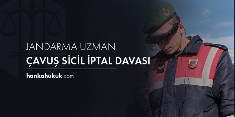 Jandarma Uzman Çavuş Sicil İptal Davası